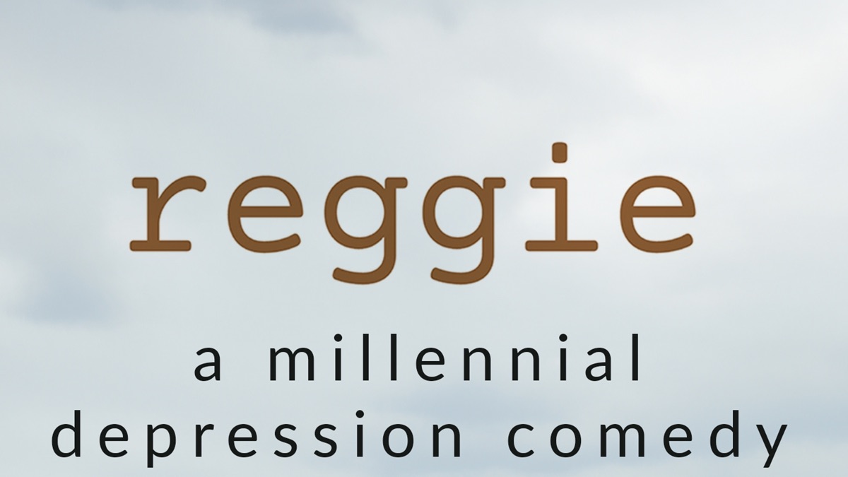 ‎Reggie: A Millennial Depression Comedy - Apple TV