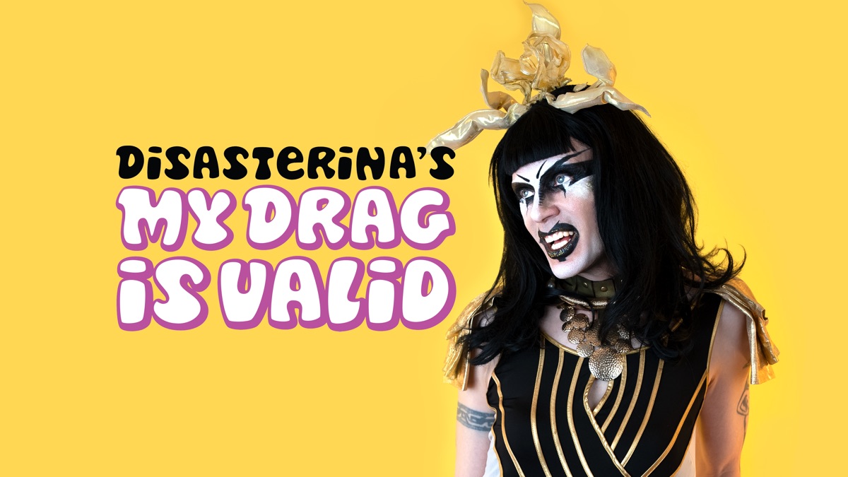 ‎Disasterina's My Drag Is Valid - Apple TV