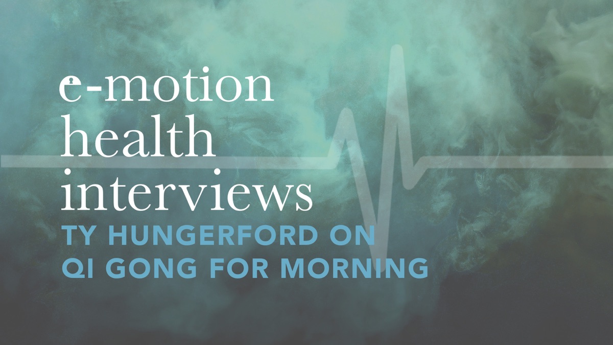 Qi Gong for Morning – E-Motion Health Interviews (Season 1, Episode 10 ...