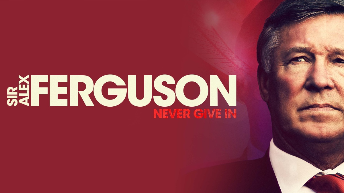 ‎Sir Alex Ferguson: Never Give In - Apple TV