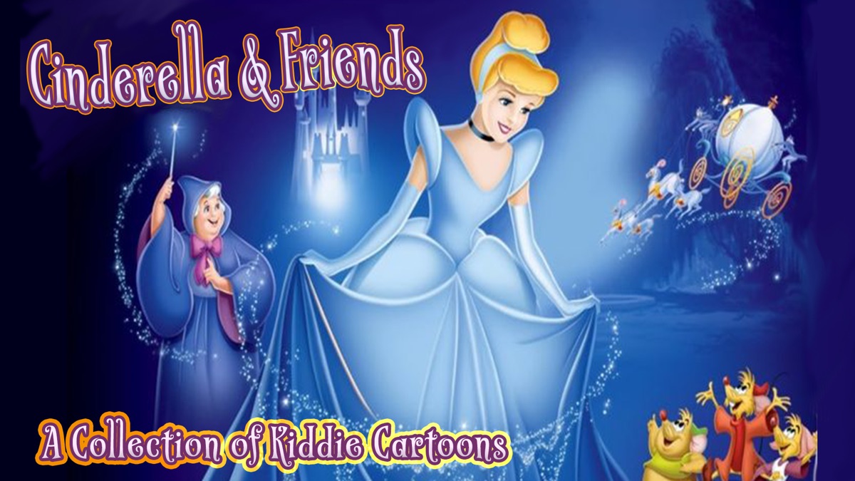 Cinderella And Friends - A Collection Of Kiddie Cartoons - Apple TV (UK)