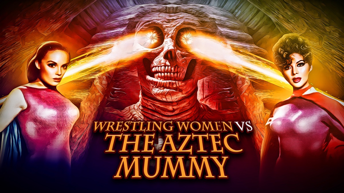 Wrestling Women vs. the Aztec Mummy》- Apple TV