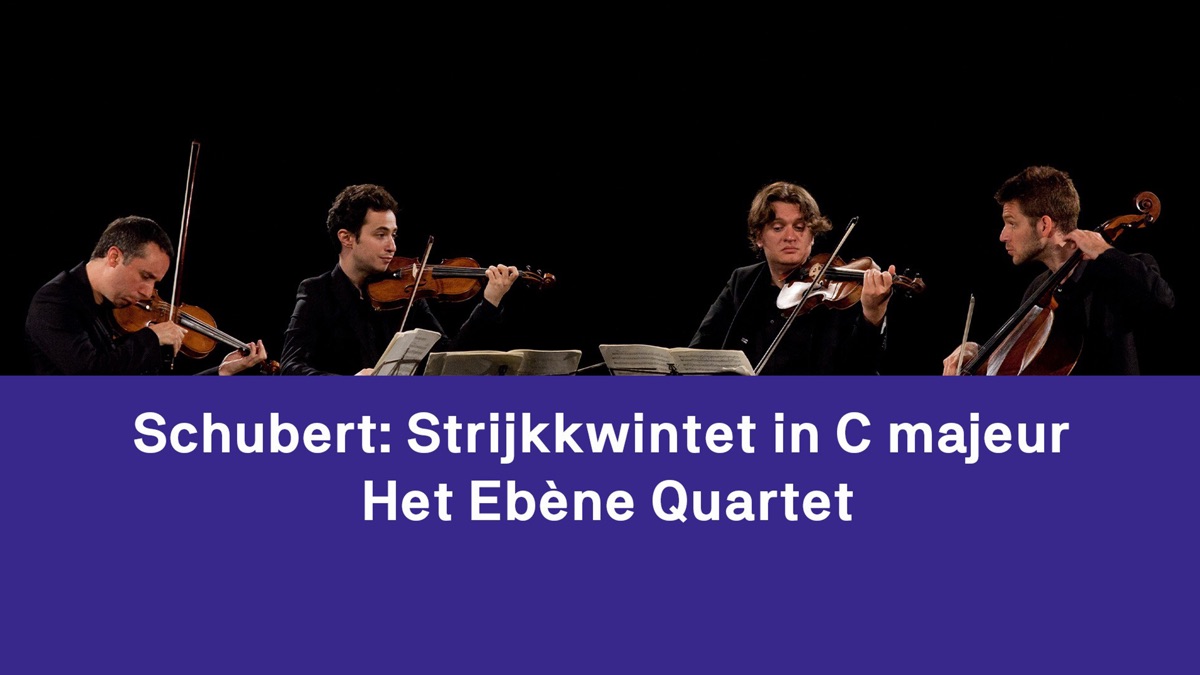 ‎Schubert: Strijkkwintet in C majeur - Het Ebène Quartet - Apple TV