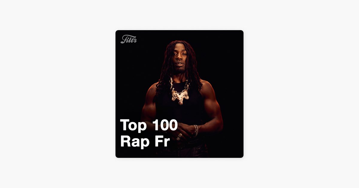 ‎Top 100 Rap Français du moment 🎙️ par Filtr – Apple Music