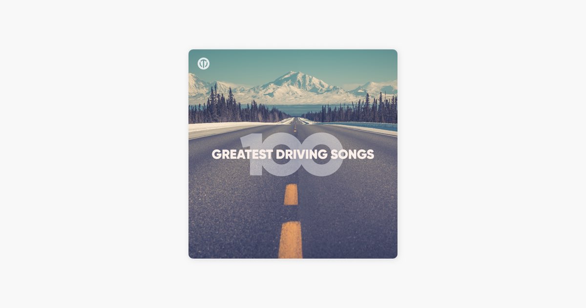 ‎100 Greatest Driving Songs by Topsify - Apple Music