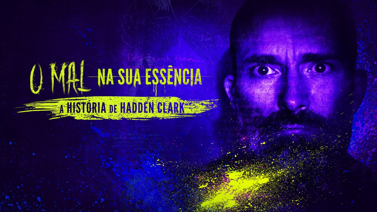 ‎O Mal na sua Essência: A História de Hadden Clark - Apple TV