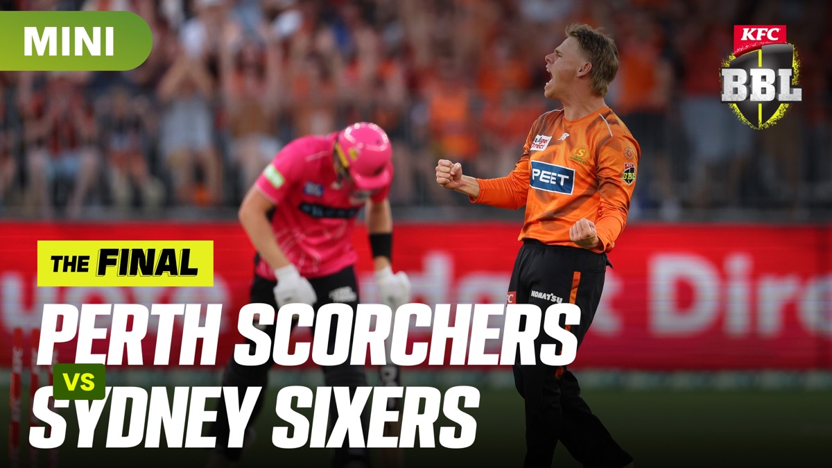 ‎Perth Scorchers v Sydney Sixers | The Final - Big Bash League - Apple ...