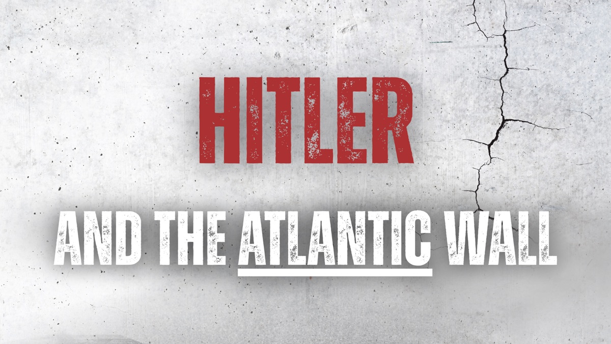‎Hitler And The Fortresses Of The Atlantic - Apple TV
