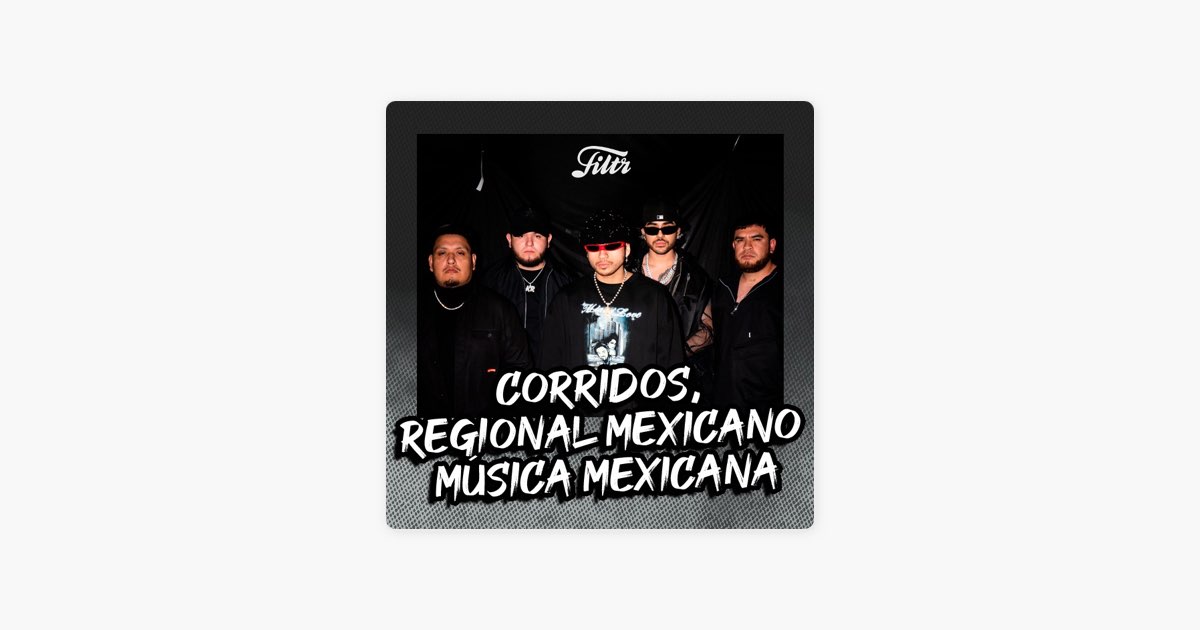 ‎Corridos, Regional Mexicano, Música Mexicana de Filtr Éxitos - Apple Music