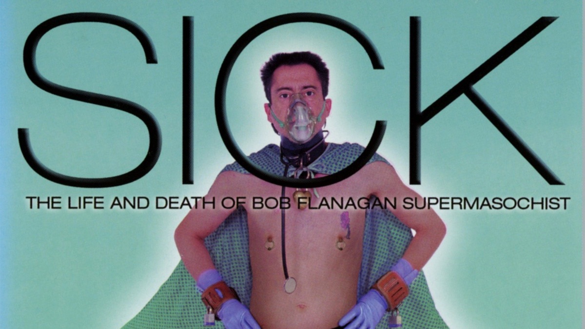 ‎Sick: The Life and Death of Bob Flanagan, Supermasochist - Apple TV