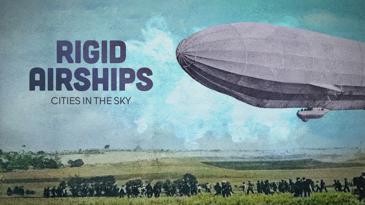 Rigid Airships: Cities in the Sky - Apple TV (UK)