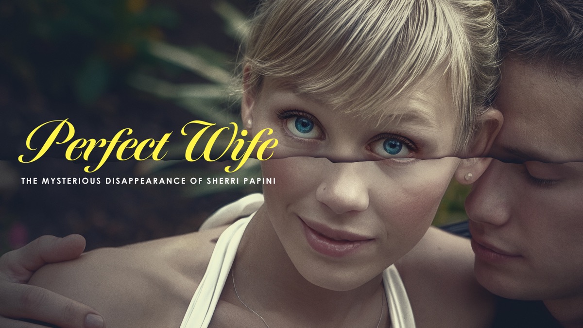 ‎Perfect Wife: The Mysterious Disappearance of Sherri Papini - Apple TV