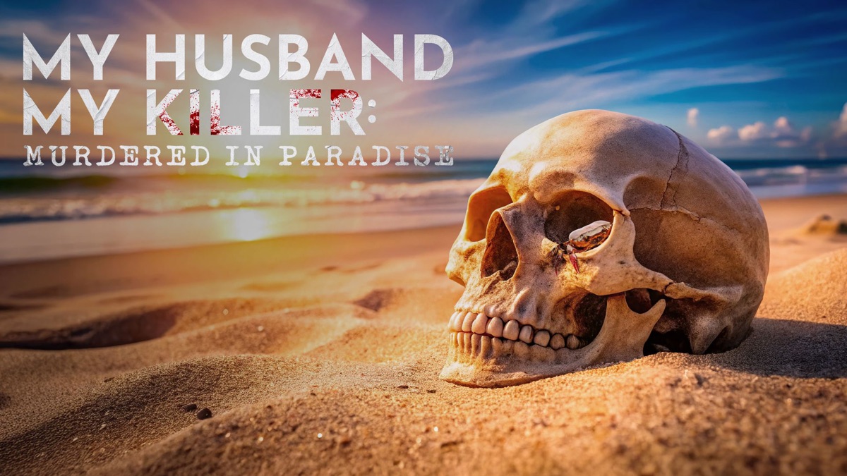 ‎My Husband My Killer: Murdered in Paradise - Apple TV
