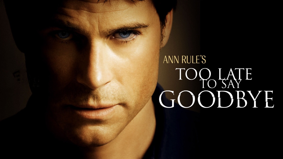 ‎Ann Rule's Too Late to Say Goodbye —Apple TV