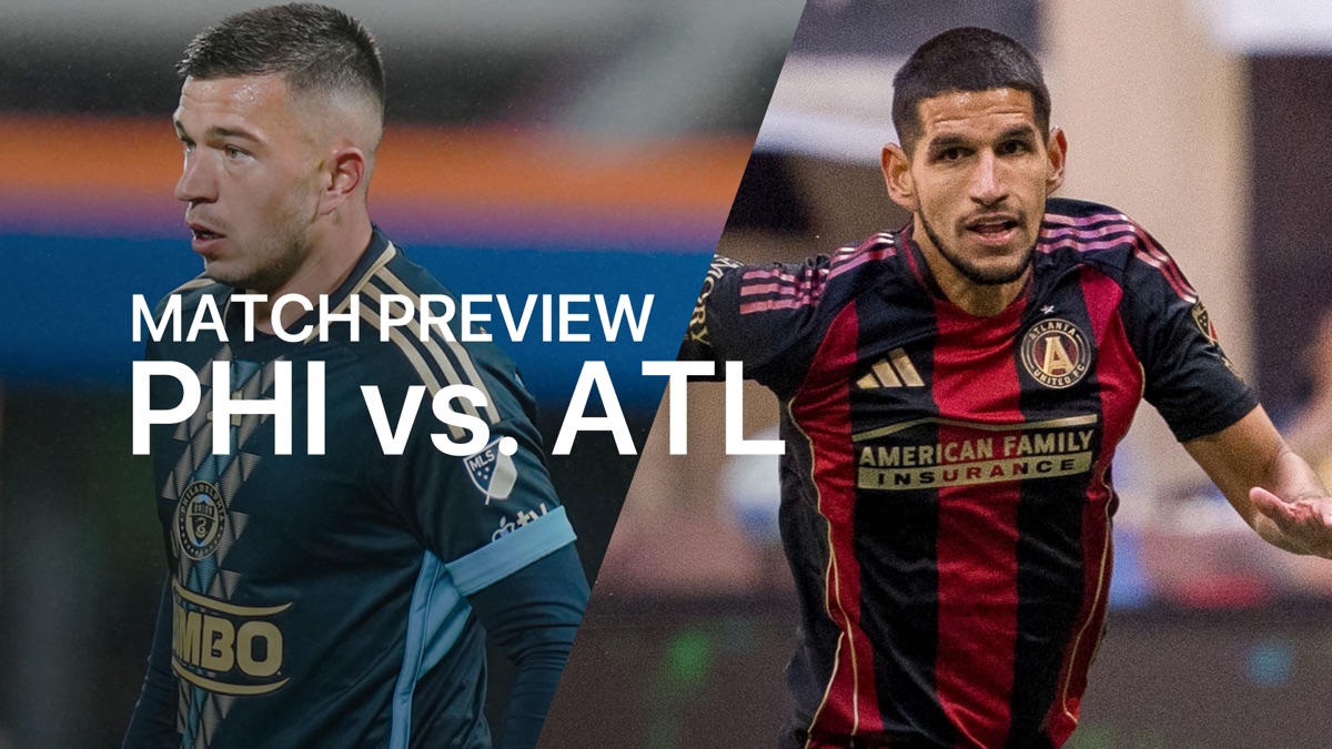 Philadelphia Union vs. Atlanta United - MLS Match Preview