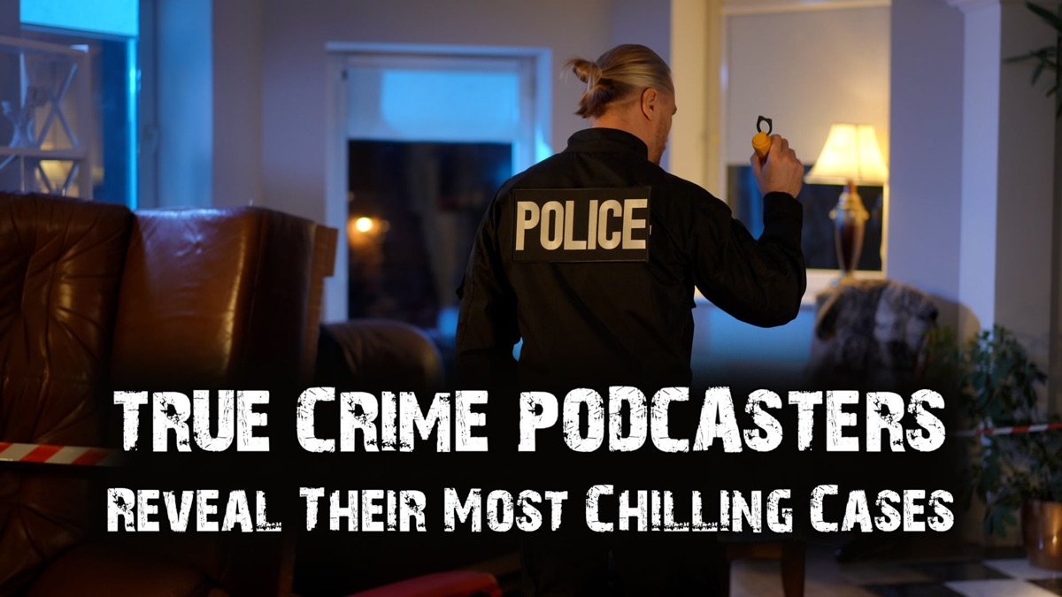 ‎True Crime Podcasters Reveal Their Most Chilling Cases - Apple TV