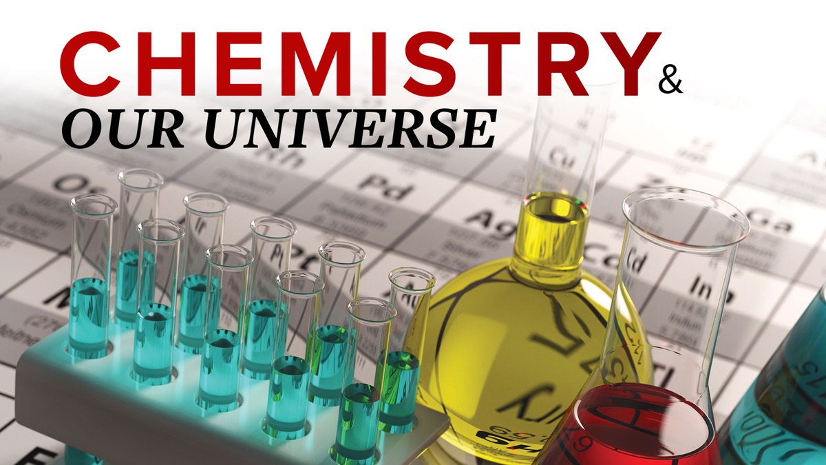 ‎Chemistry and Our Universe: How It All Works - Apple TV