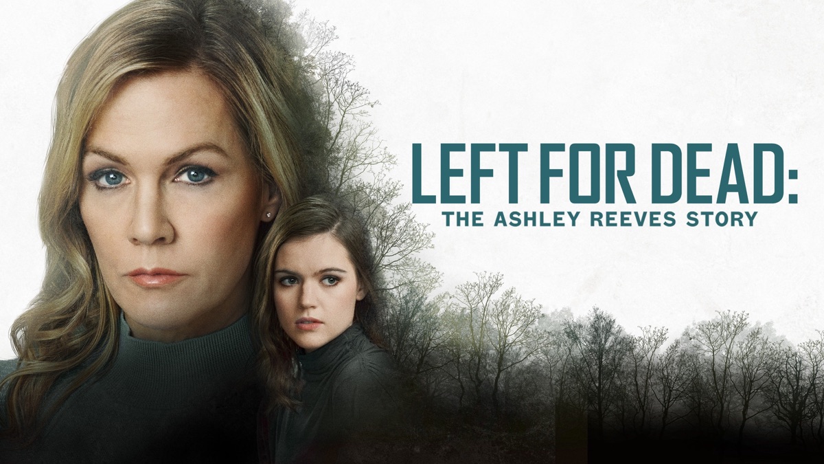 ‎Left for Dead: The Ashley Reeves Story - Apple TV