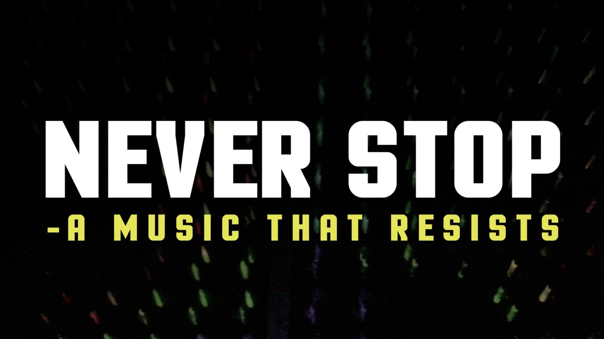 ‎Never Stop - A Music That Resists - Apple TV