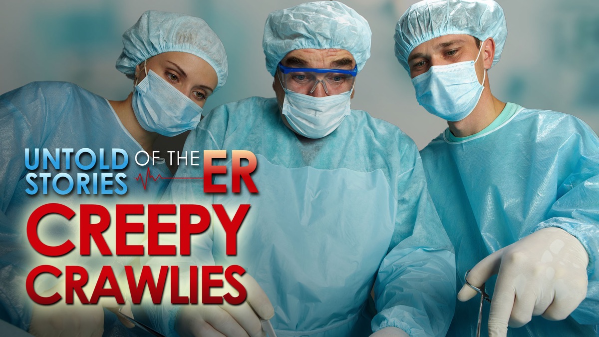 Untold Stories of the E.R.: Creepy Crawlies - Apple TV (UK)