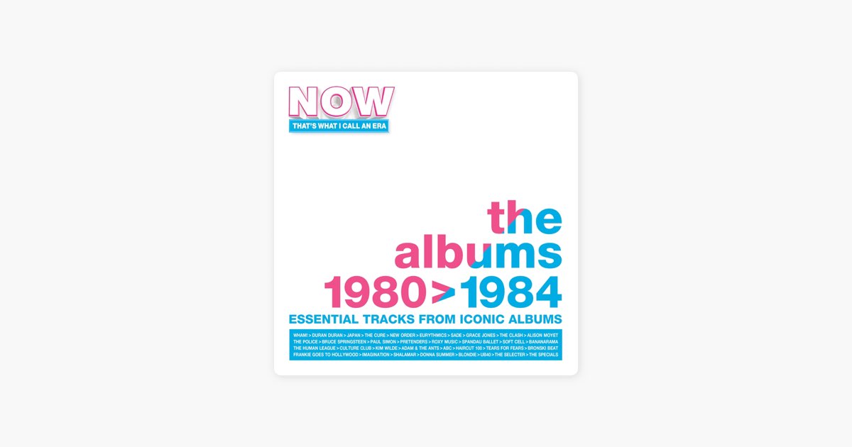 ‎NOW That's What I Call An Era: The Albums - 1980-1984 by NOW - Apple Music