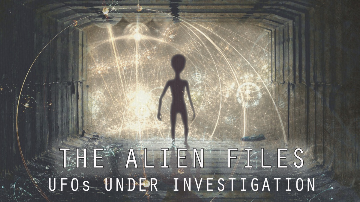 ‎The Alien Files: UFOs Under Investigation - Apple TV