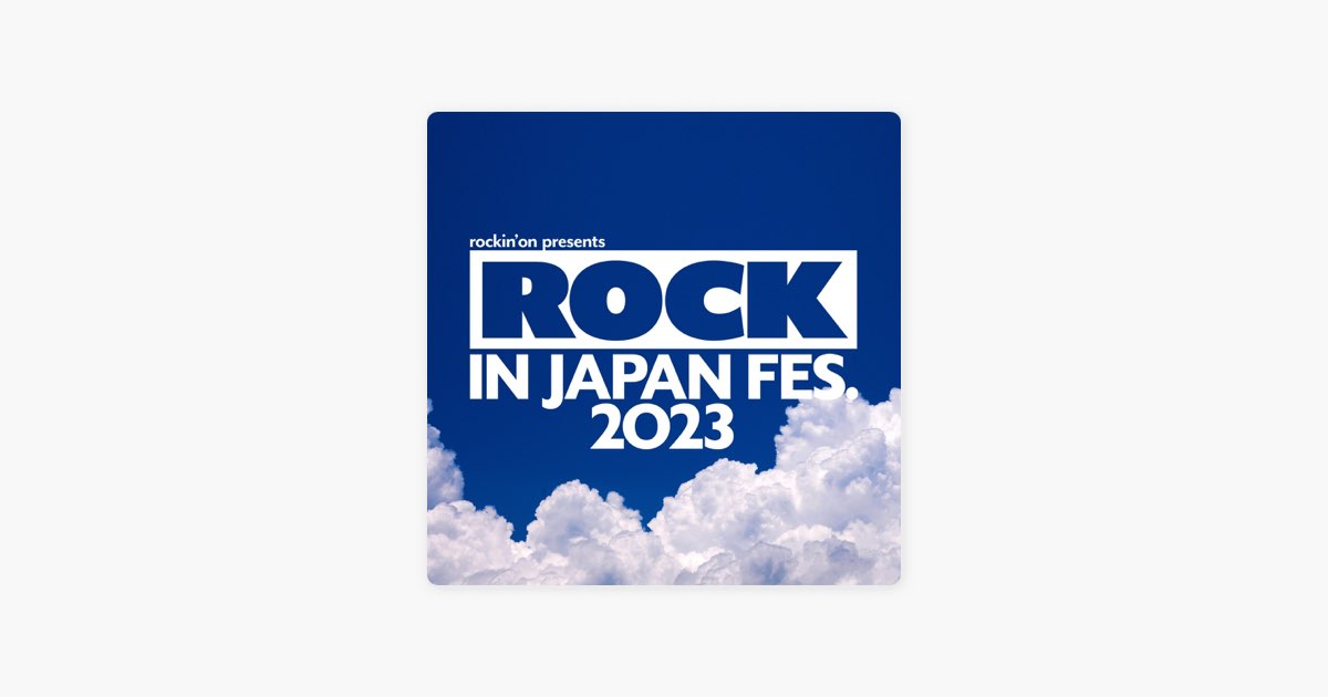 ‎ROCKIN'ON JAPANのROCK IN JAPAN FESTIVAL 2023【8月5日(土)】 - Apple Music