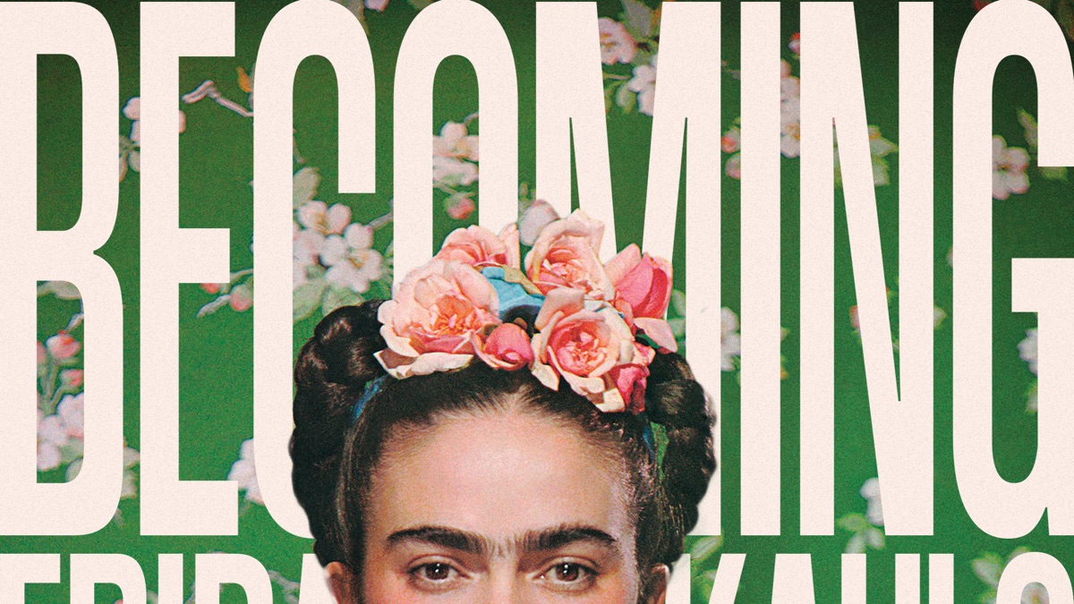 ‎Becoming Frida Kahlo - Apple TV