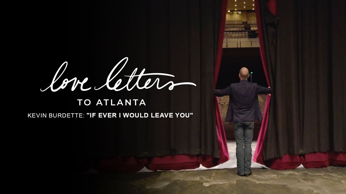 Kevin Burdette: "If Ever I Would Leave You" | Love Letter to Atlanta ...