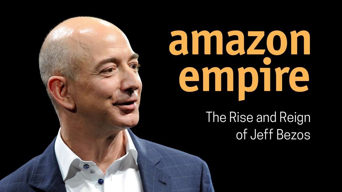 ‎Amazon Empire: The Rise and Reign of Jeff Bezos - Apple TV