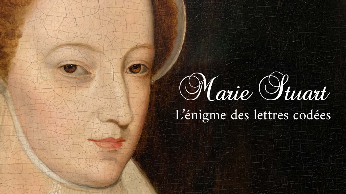‎Marie Stuart, l'énigme des lettres codées - Apple TV