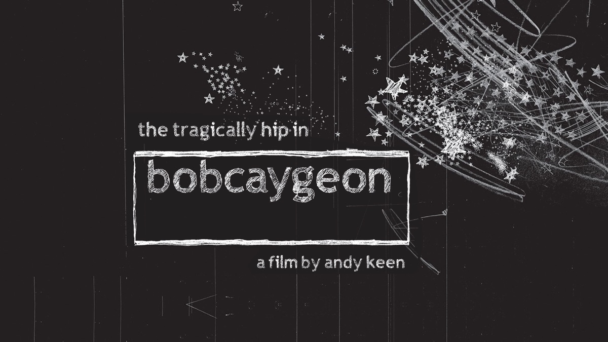 The Tragically Hip - The Tragically Hip In Bobcaygeon - A Film By Andy ...