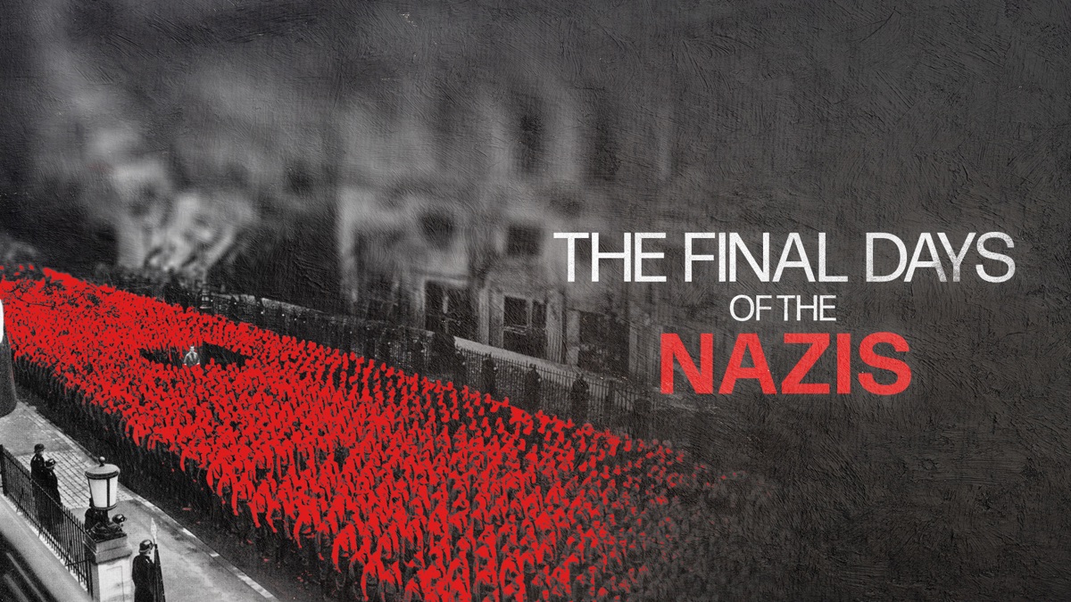 The Final Days of the Nazis - Apple TV