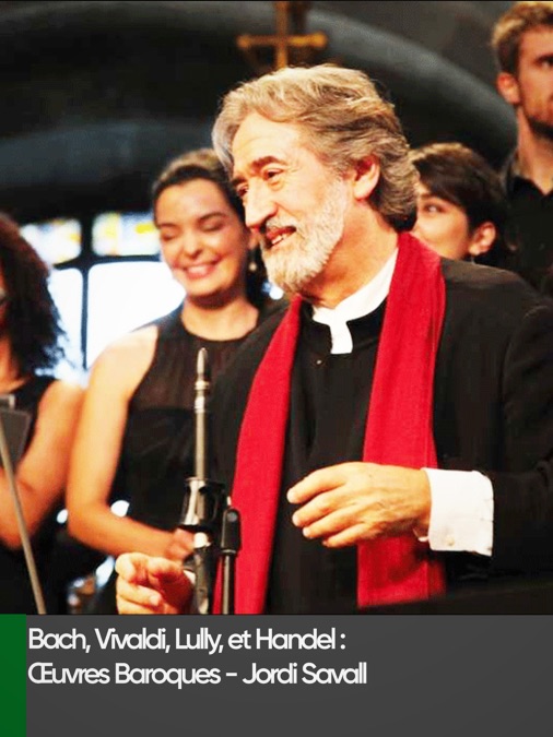 Jordi Savall - Bach, Vivaldi, Lully, Handel - Apple TV (FR)