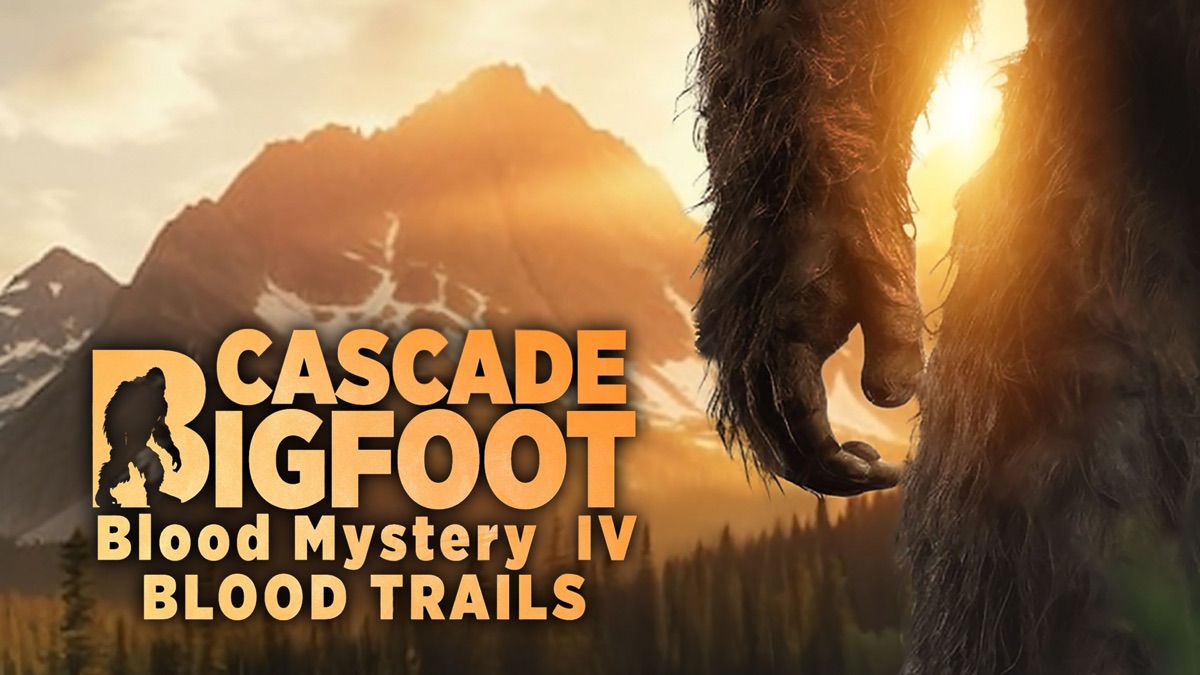 ‎Cascade Bigfoot Blood Mystery IV: Blood Trails - Apple TV