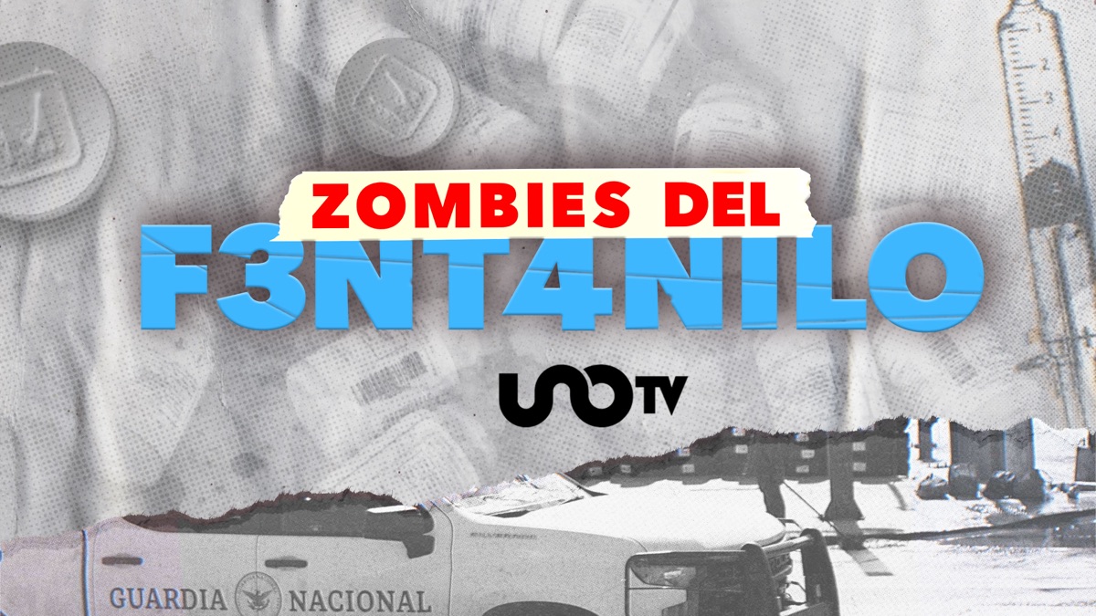 ‎UNOTV: Zombies del Fentanilo - Apple TV