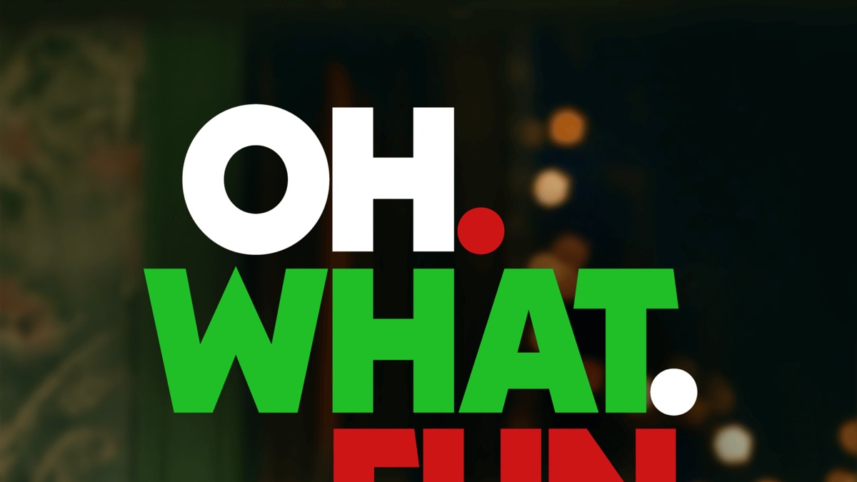 ‎Oh. What. Fun. - Apple TV