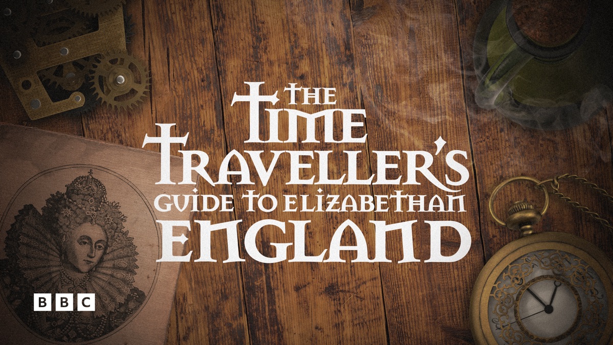 The Time Traveller's Guide to Elizabethan England - Apple TV (AU)