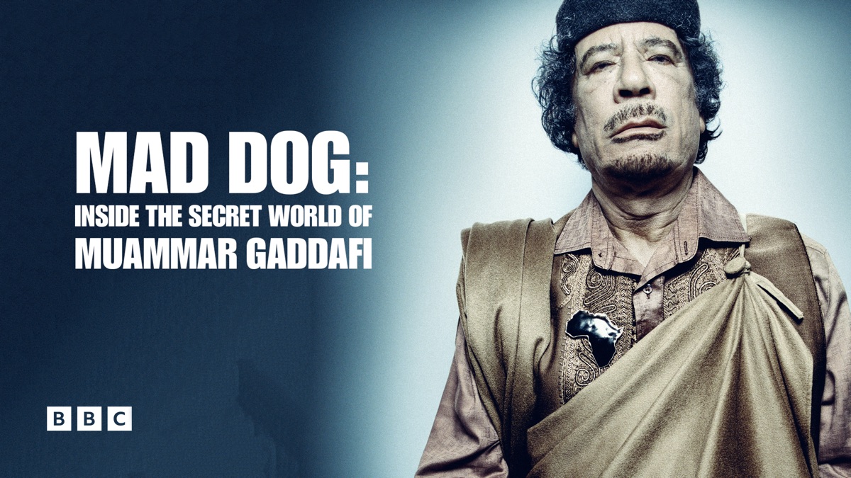 ‎Mad Dog: Inside the Secret World of Muammar Gaddafi - Apple TV