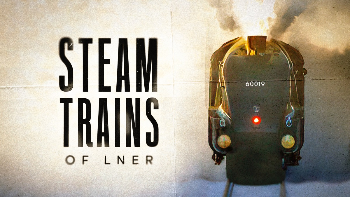 Steam Trains of LNER - Apple TV (UK)