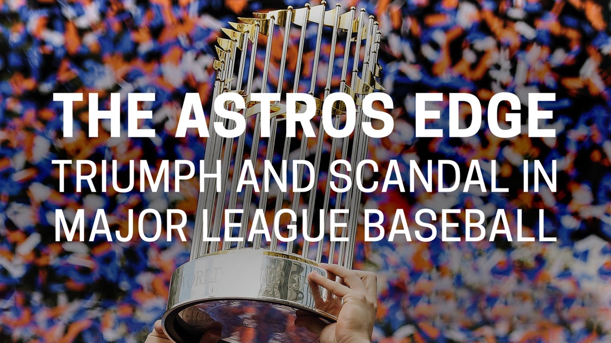 ‏The Astros Edge: Triumph and Scandal in Major League Baseball - Apple TV