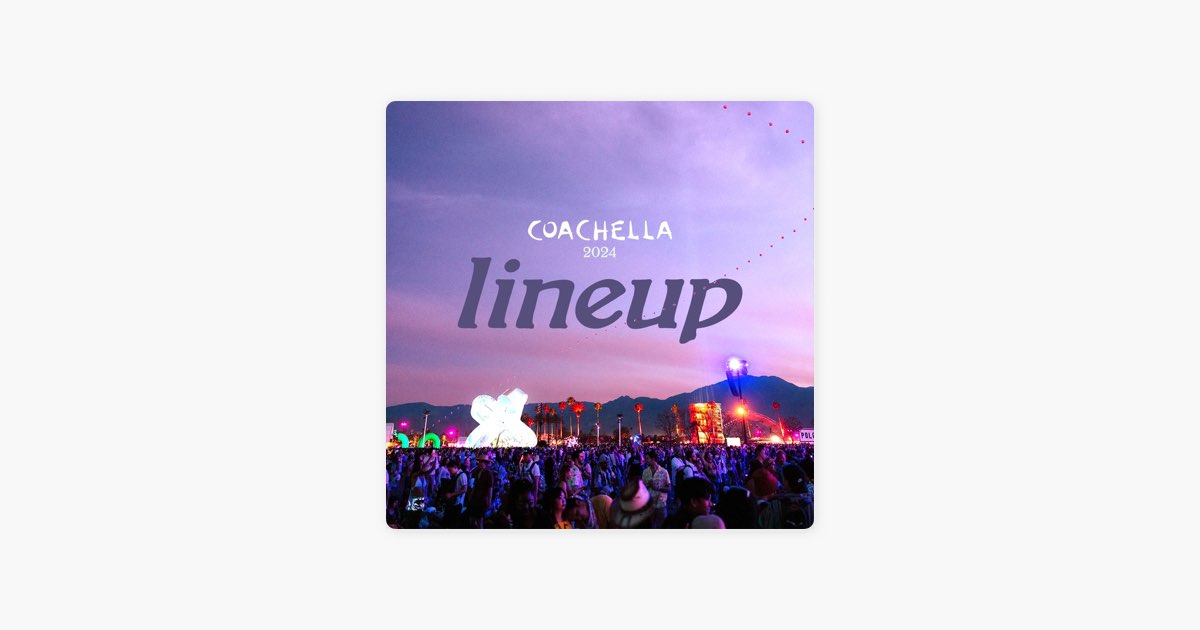 ‎Coachella 2024 | Lineup by Coachella - Apple Music