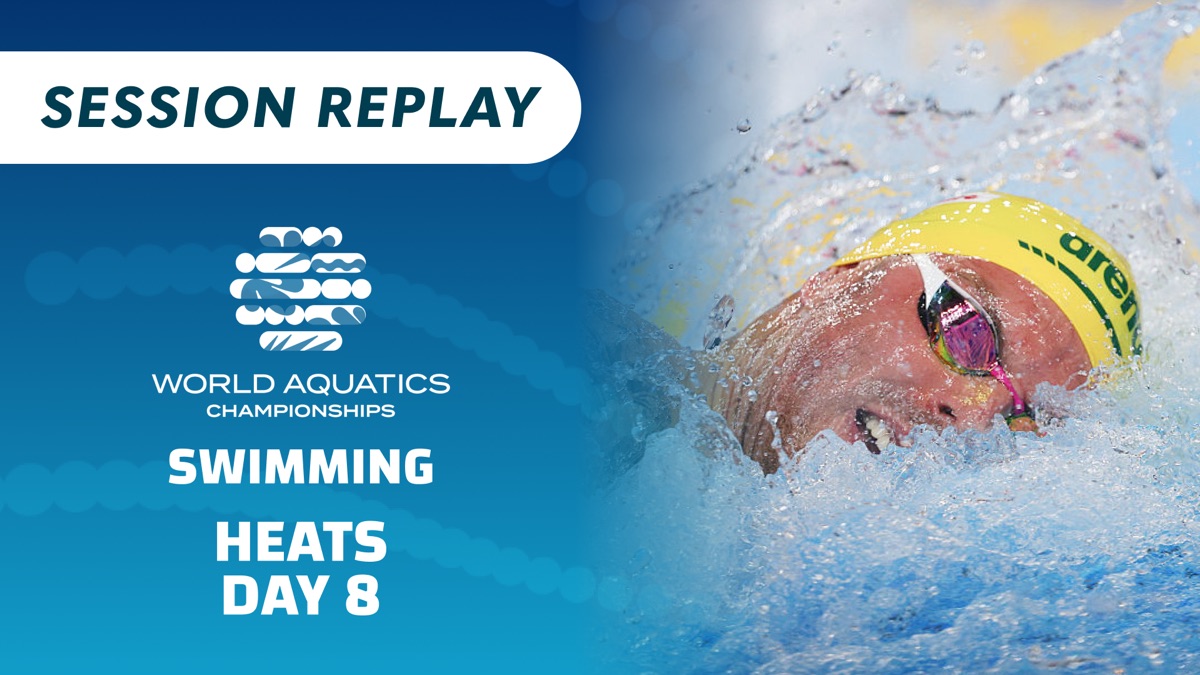 ‎Swimming - Heats - Day 8 – World Aquatics Championships Swimming ...