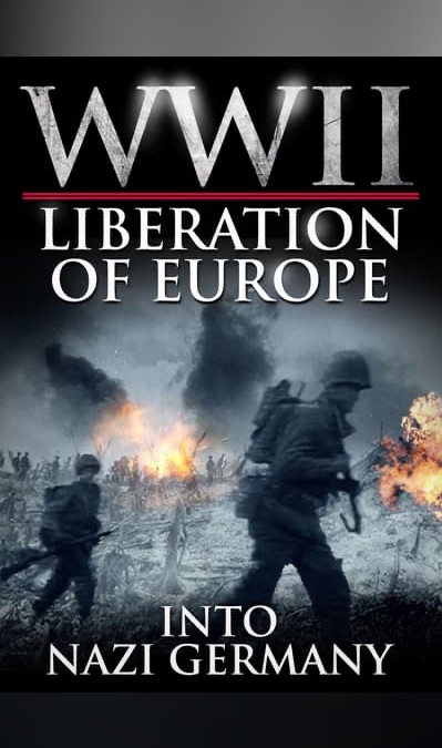 ‎WWII Liberation of Europe: Into Nazi Germany - Apple TV
