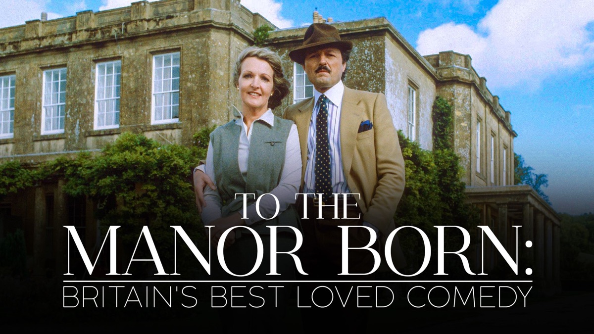 To the Manor Born: Britain's Best Loved Comedy - Apple TV (UK)