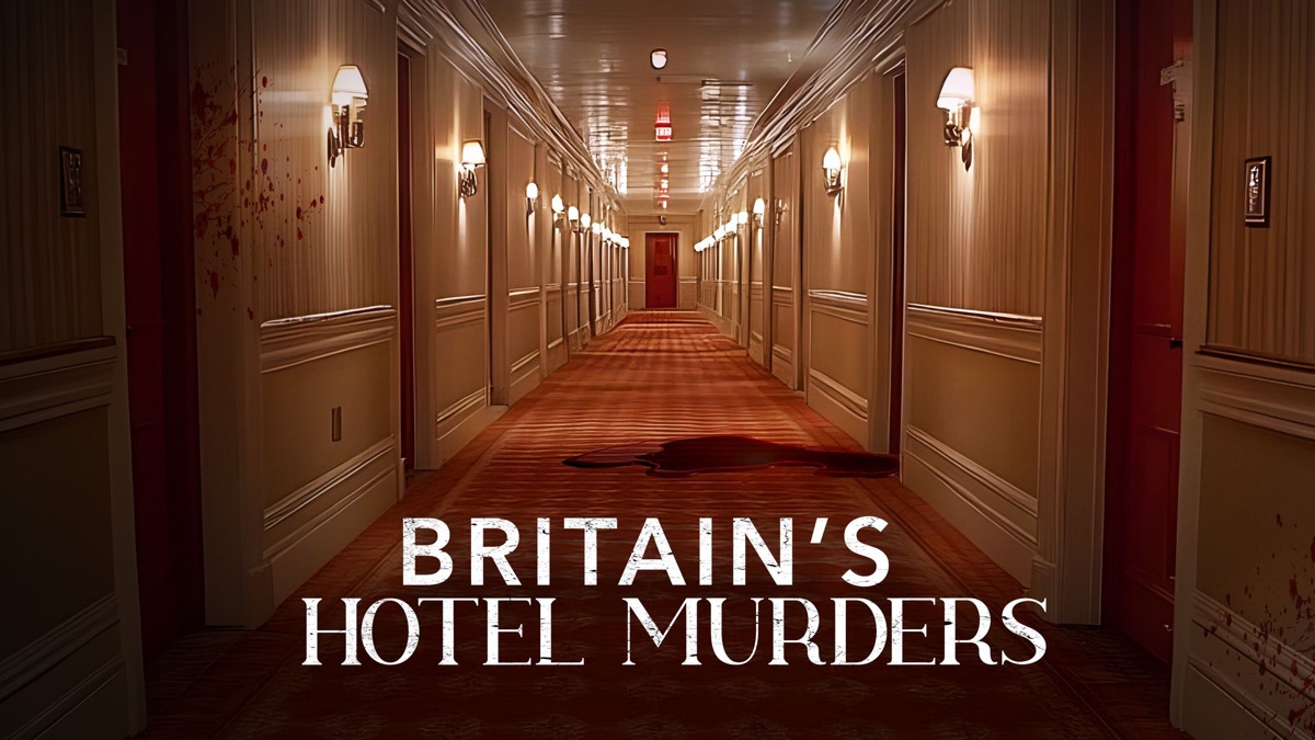 ‎Britain's Hotel Murders - Apple TV