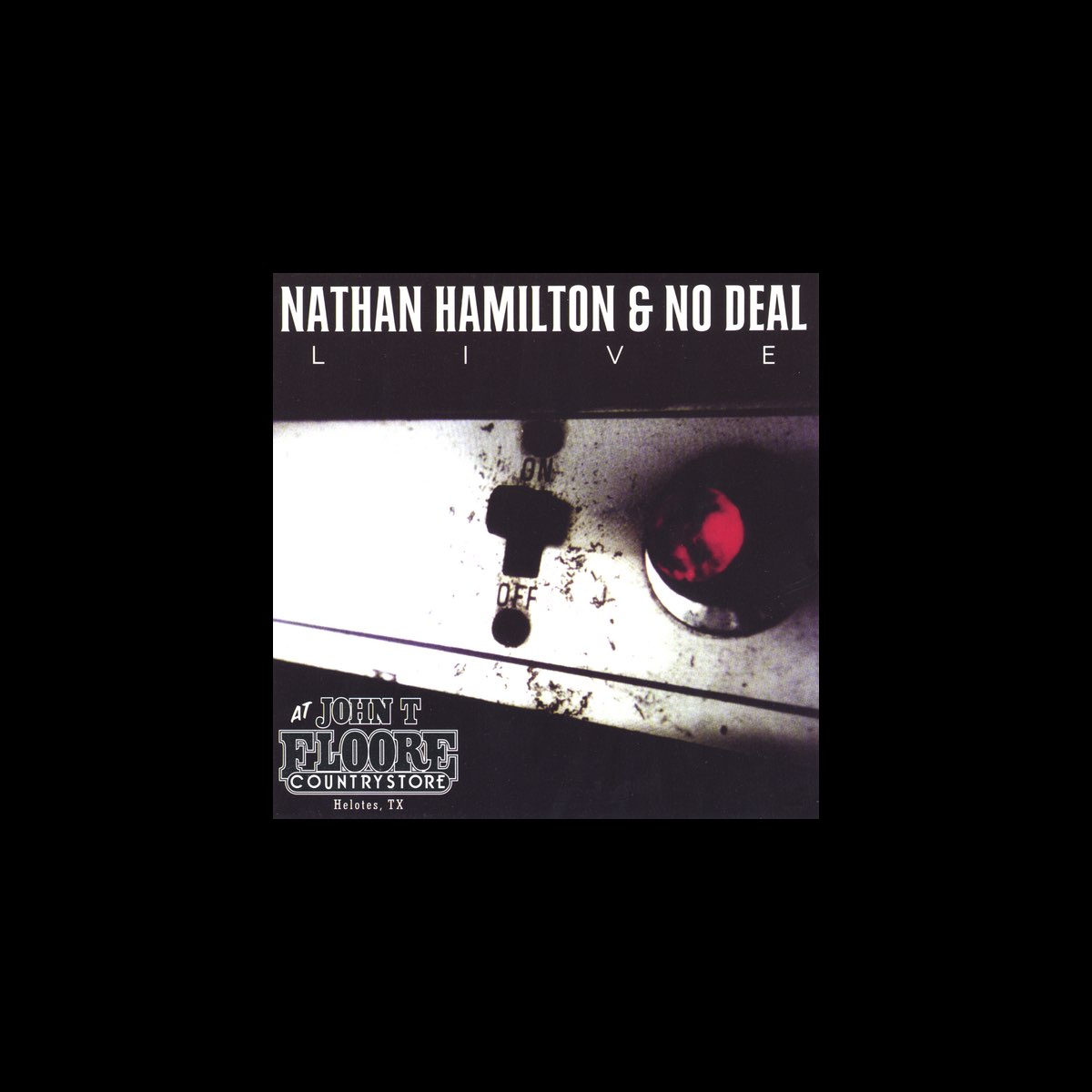 ‎Live at Floore's Country Store - Album by Nathan Hamilton & No Deal ...