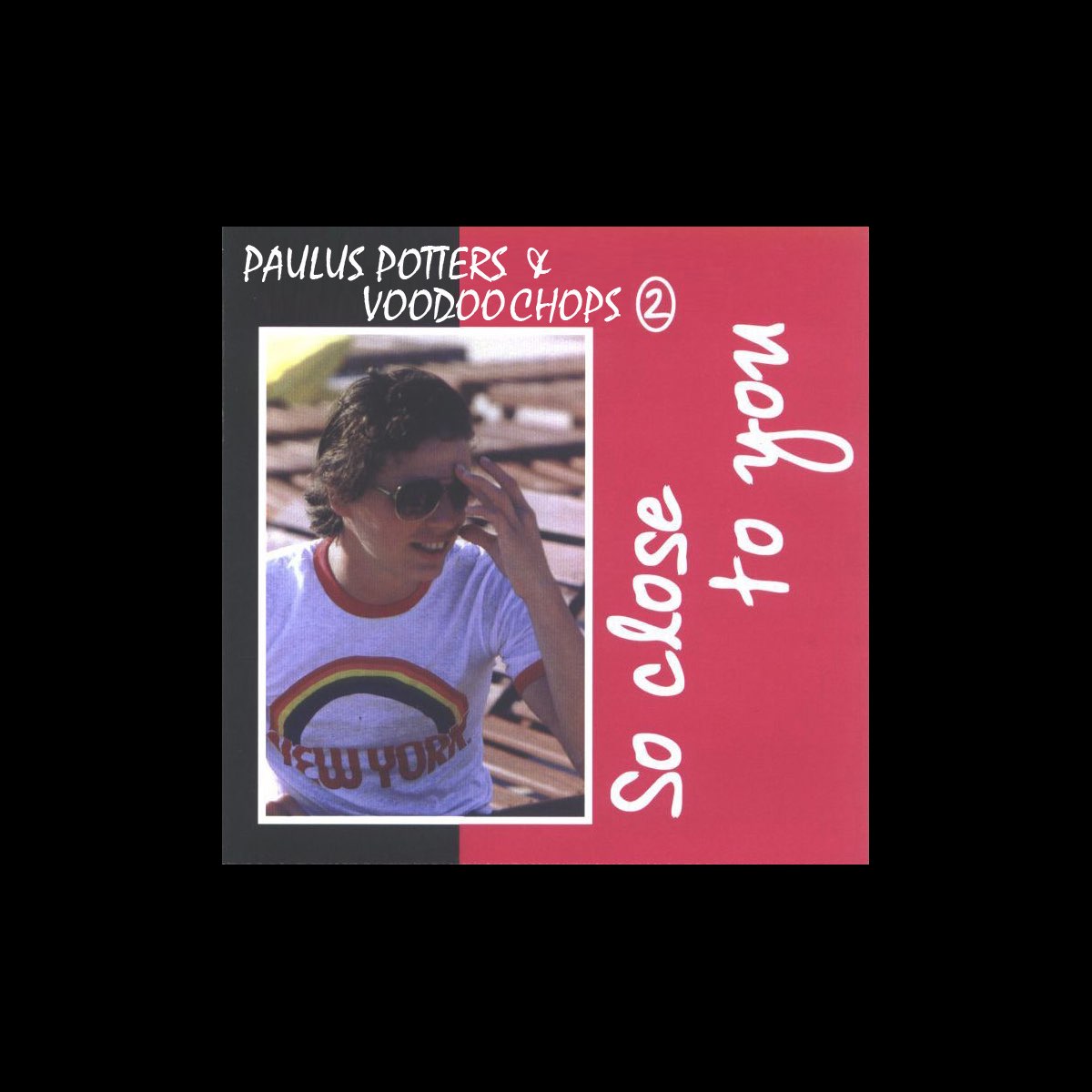‎So Close to You (feat. Voodoo Chops 2) by Paulus Potters on Apple Music