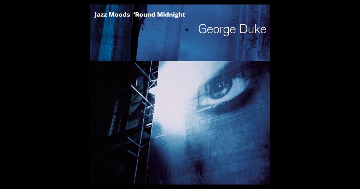 ‎Jazz Moods - 'Round Midnight: George Duke - ジョージ・デュークのアルバム - Apple Music