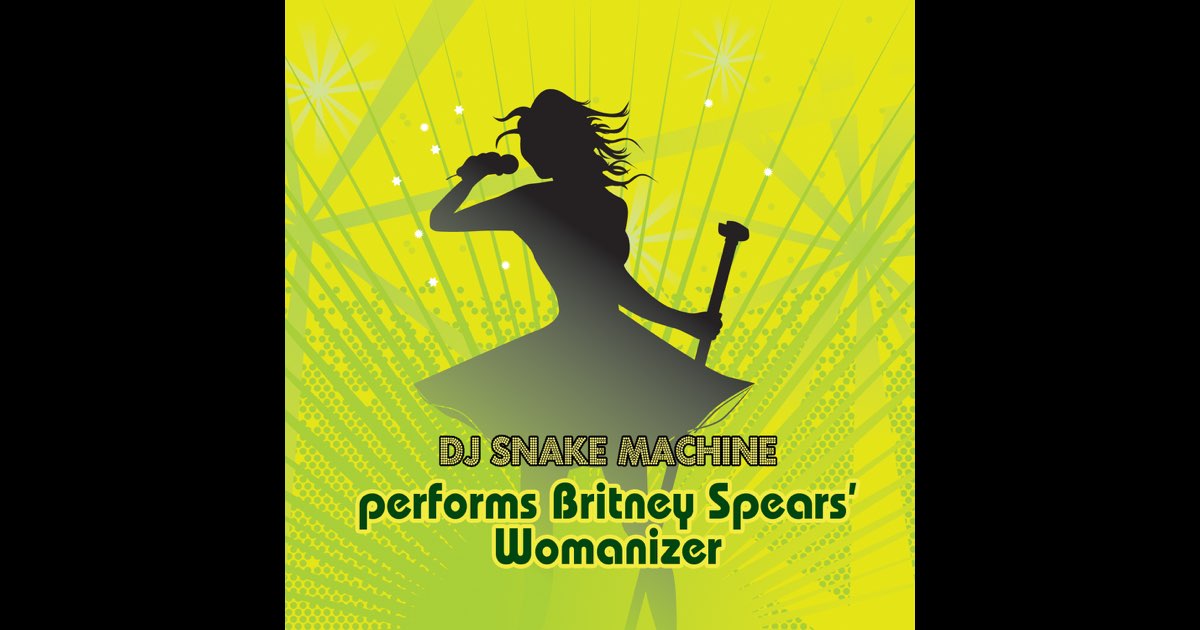 ‎DJ Snake Machine Performs Britney Spears' Womanizer - Single — álbum ...